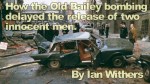 The Old Bailey bombing delayed the release of two innocent men. By Ian ...